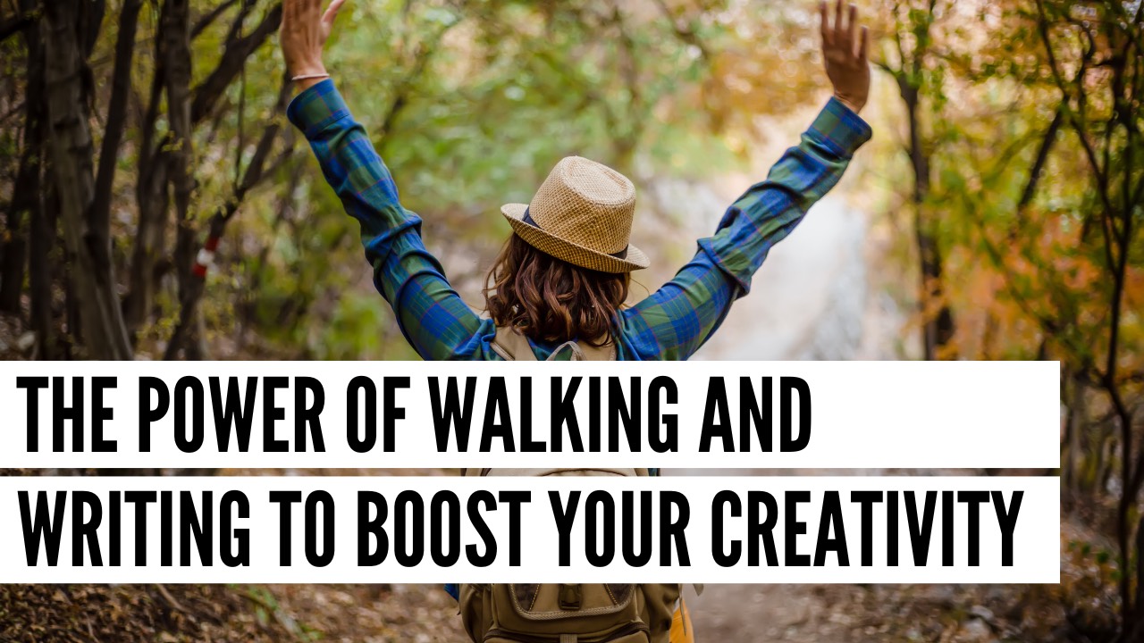 The Power of Walking and Writing to Boost Your Creativity