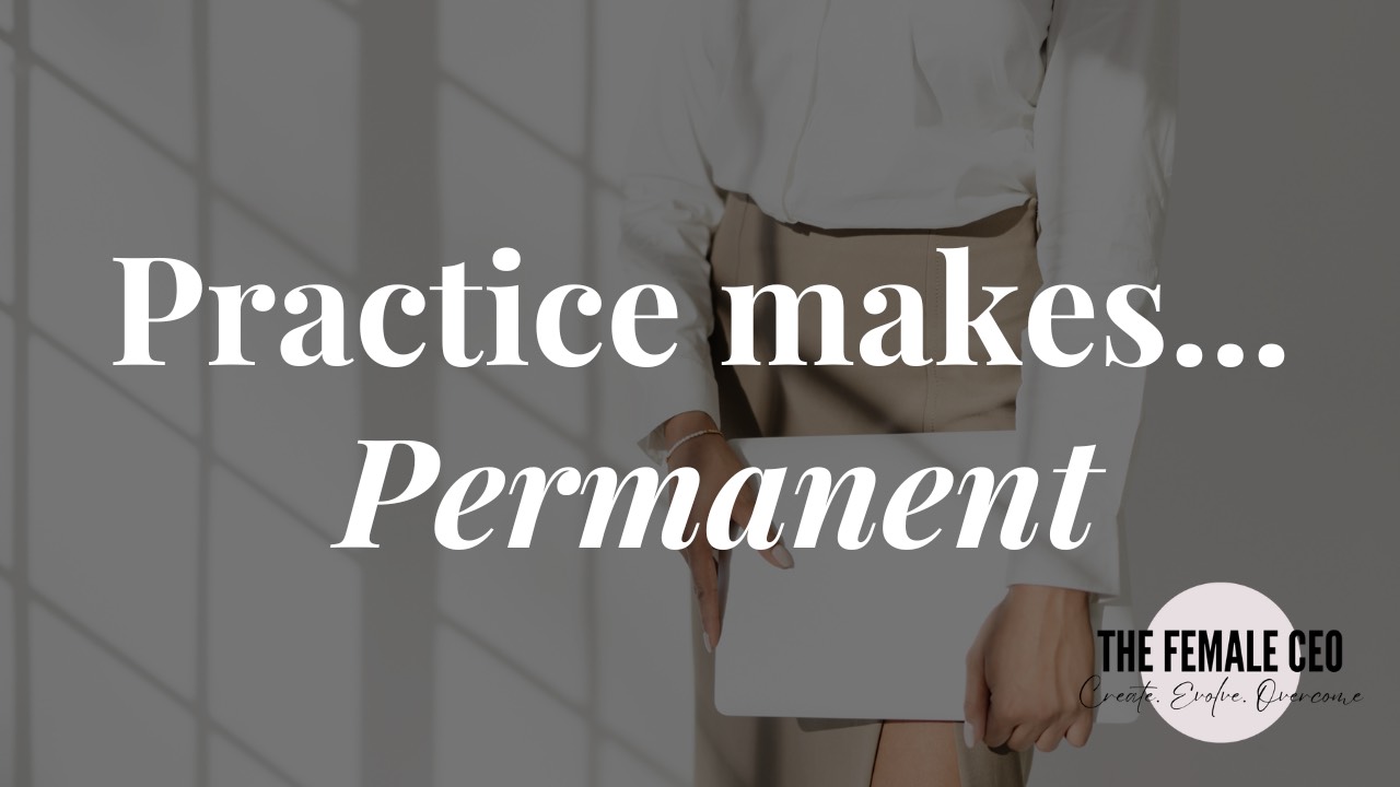 Practice makes... Permanent