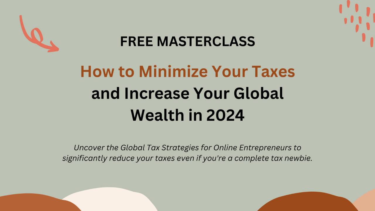 Free Masterclass: Minimize Your Taxes and Increase Your Global Wealth