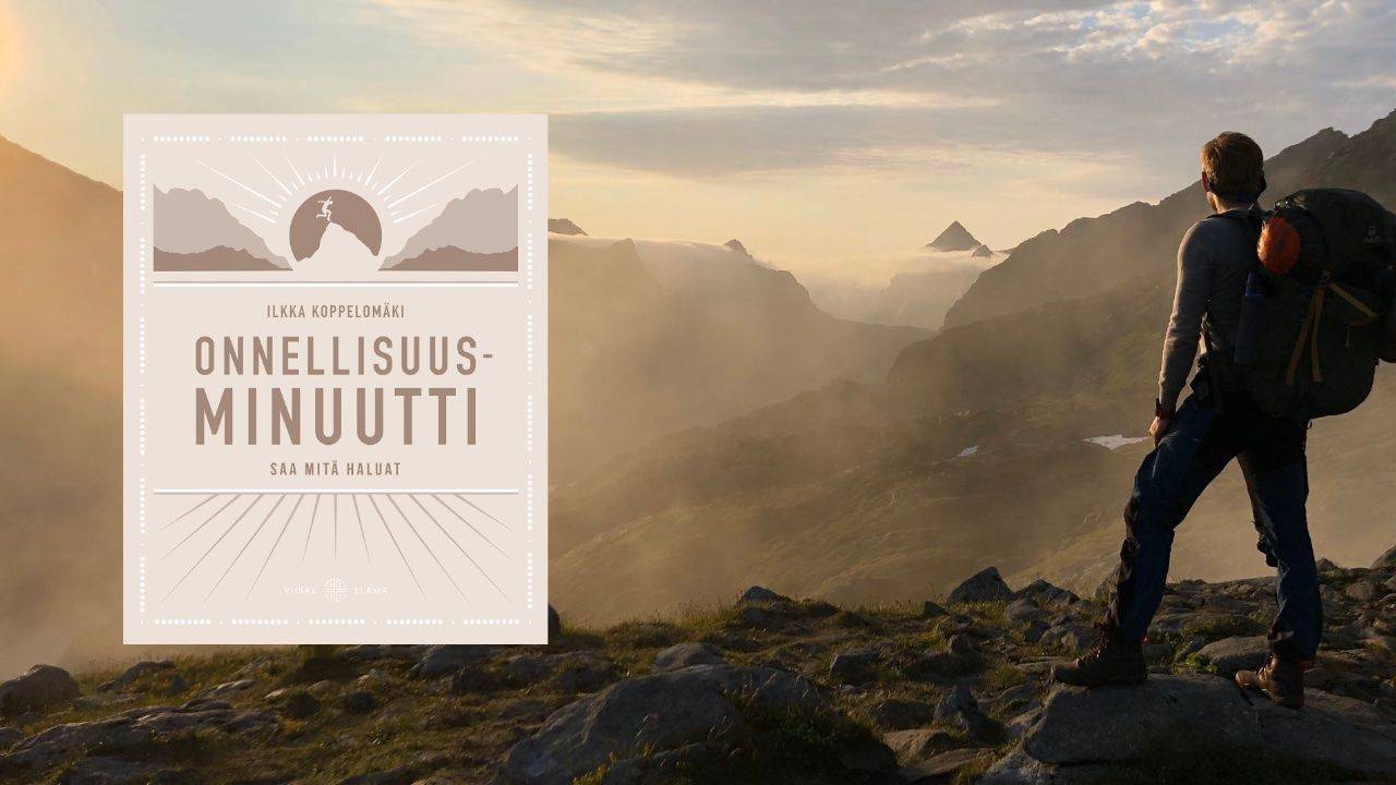 Onnellisuusminuutti - Miten olla onnellinen olosuhteista riippumatta