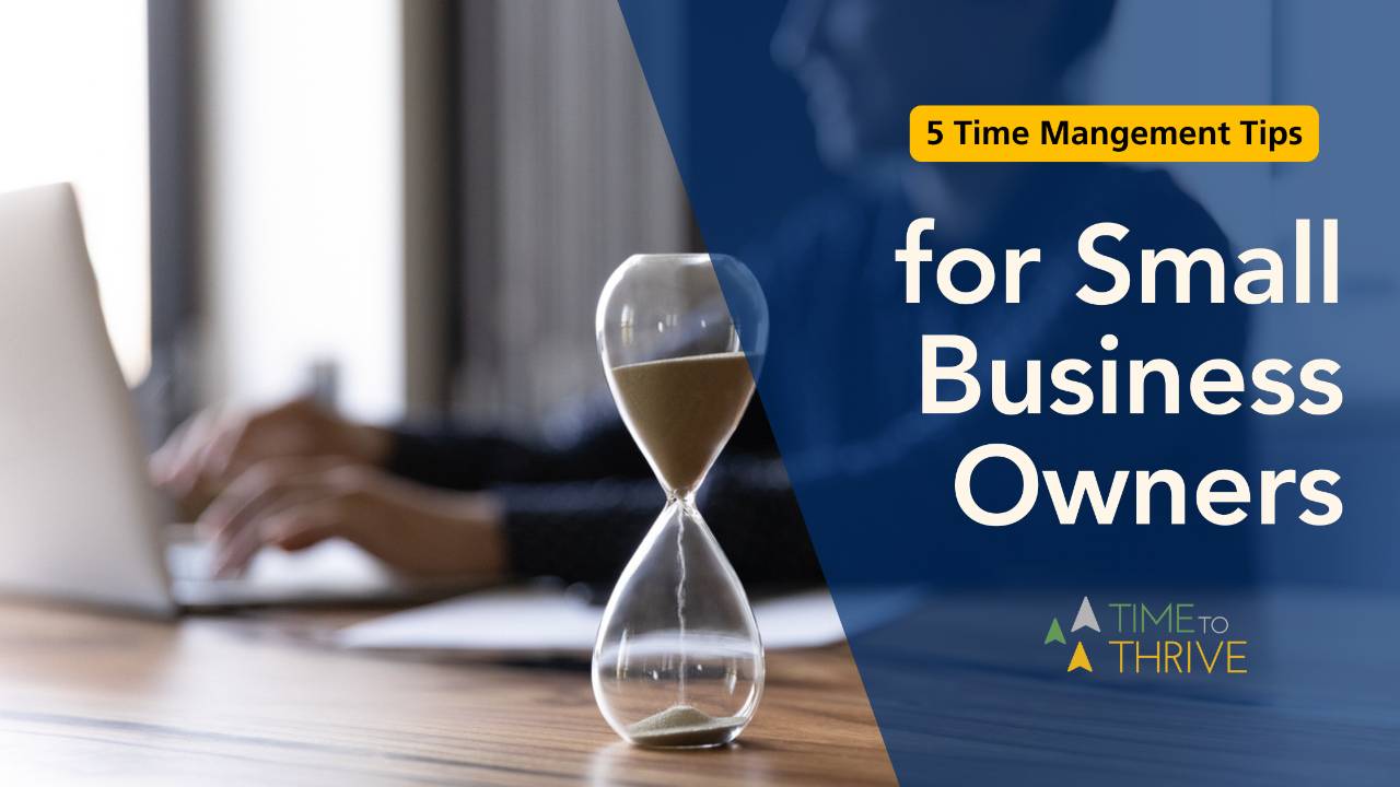 5 Time Management Tips for Small Business Owners