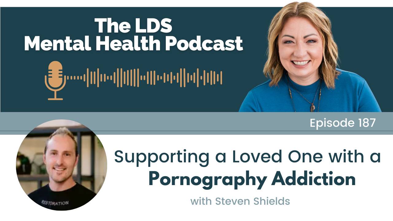 Episode 187: Supporting a Loved One with a Pornography Addiction with ...