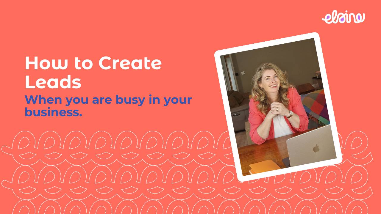 How to Create Leads when you're Busy in your Business.