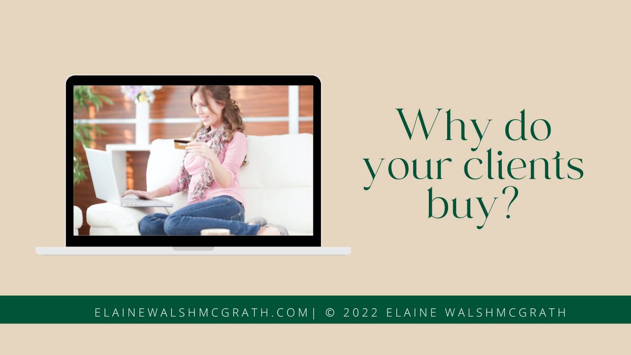 Why do your clients buy?