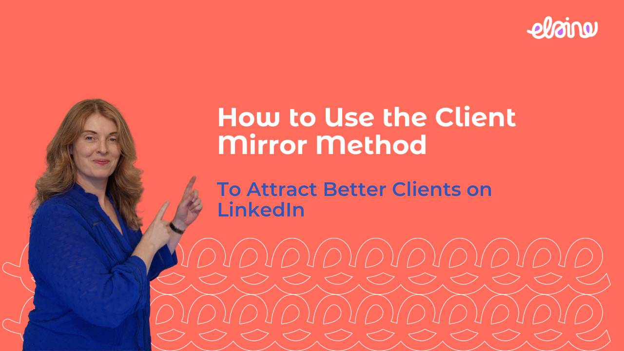 The Client Mirror Method: Attract Better LinkedIn Clients Now