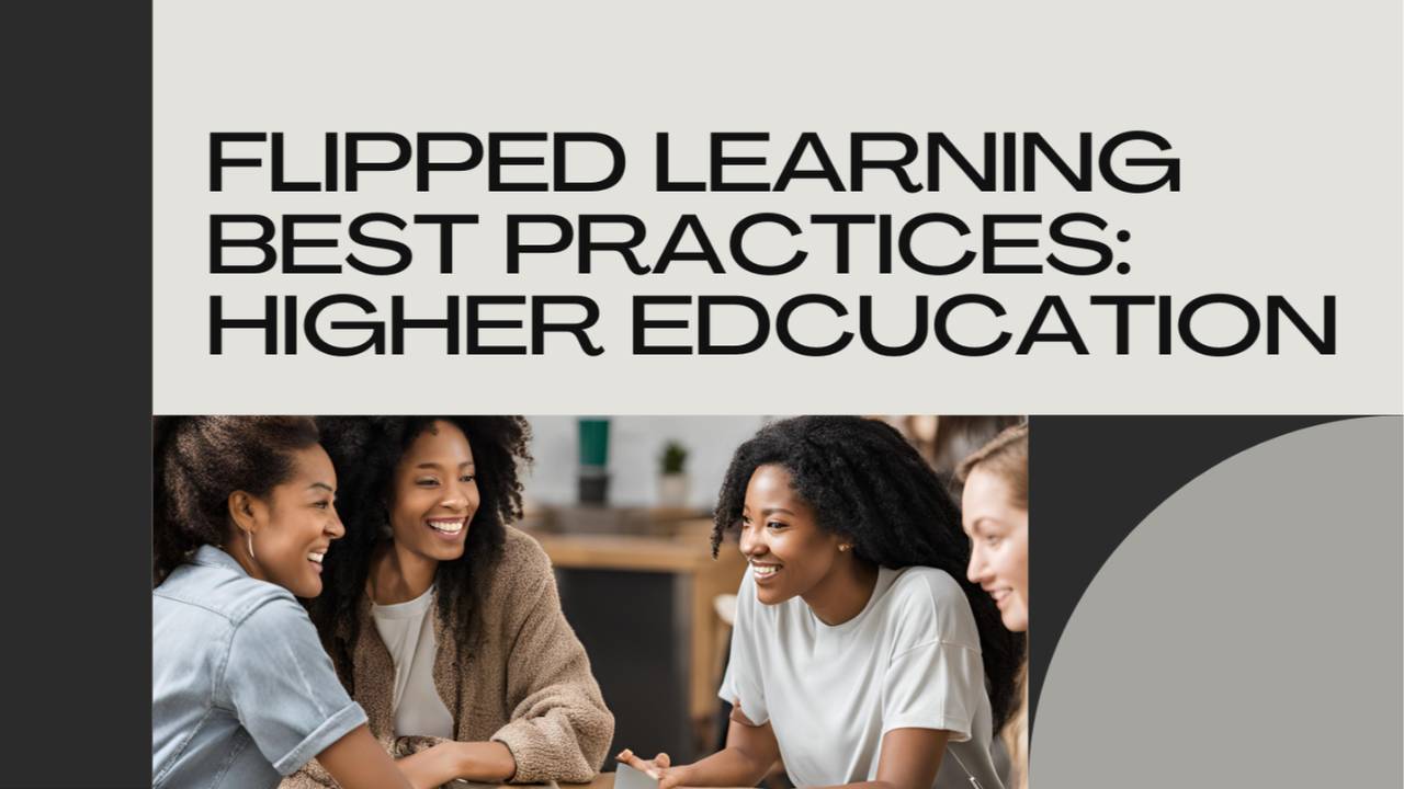 Best Practices of Flipped Learning for Higher Education Instructors