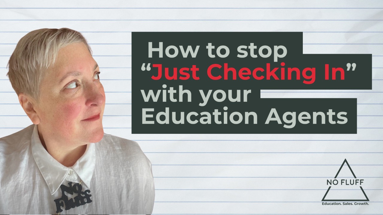 Stop Just Checking In With Education Agents