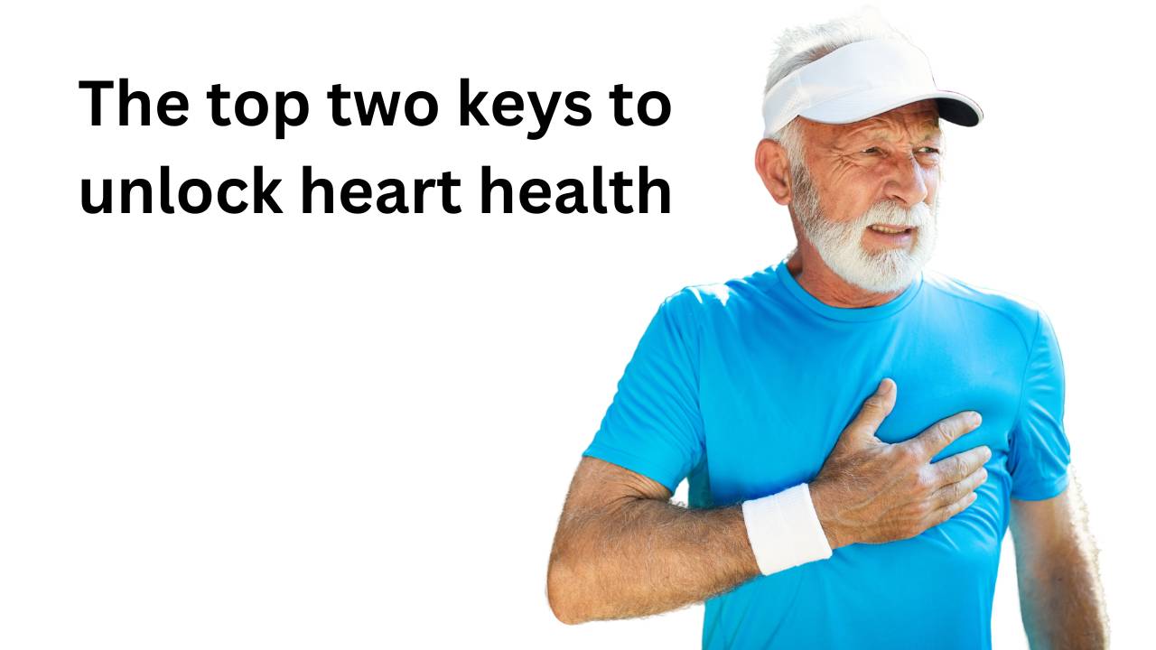The two keys to unlocking heart health