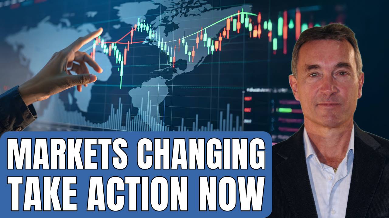 Global Markets Are Changing - What You Must Do Now