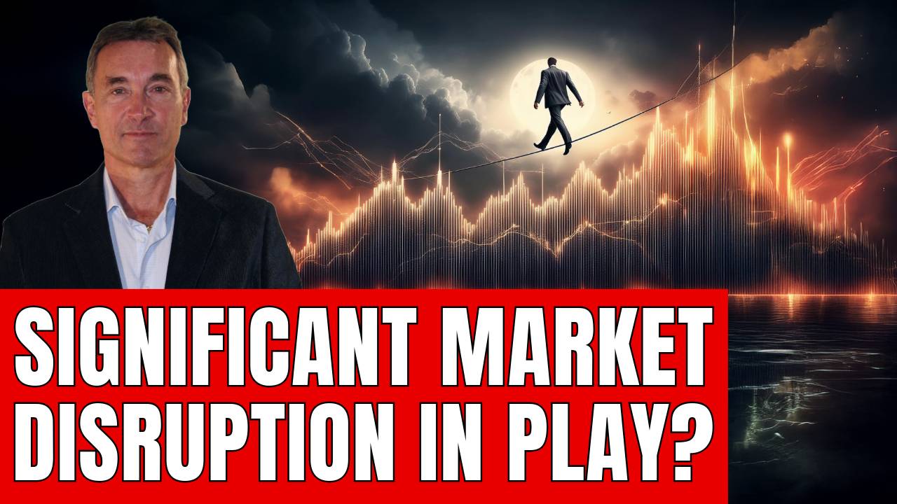 Get Ready for a Significant Market Disruption