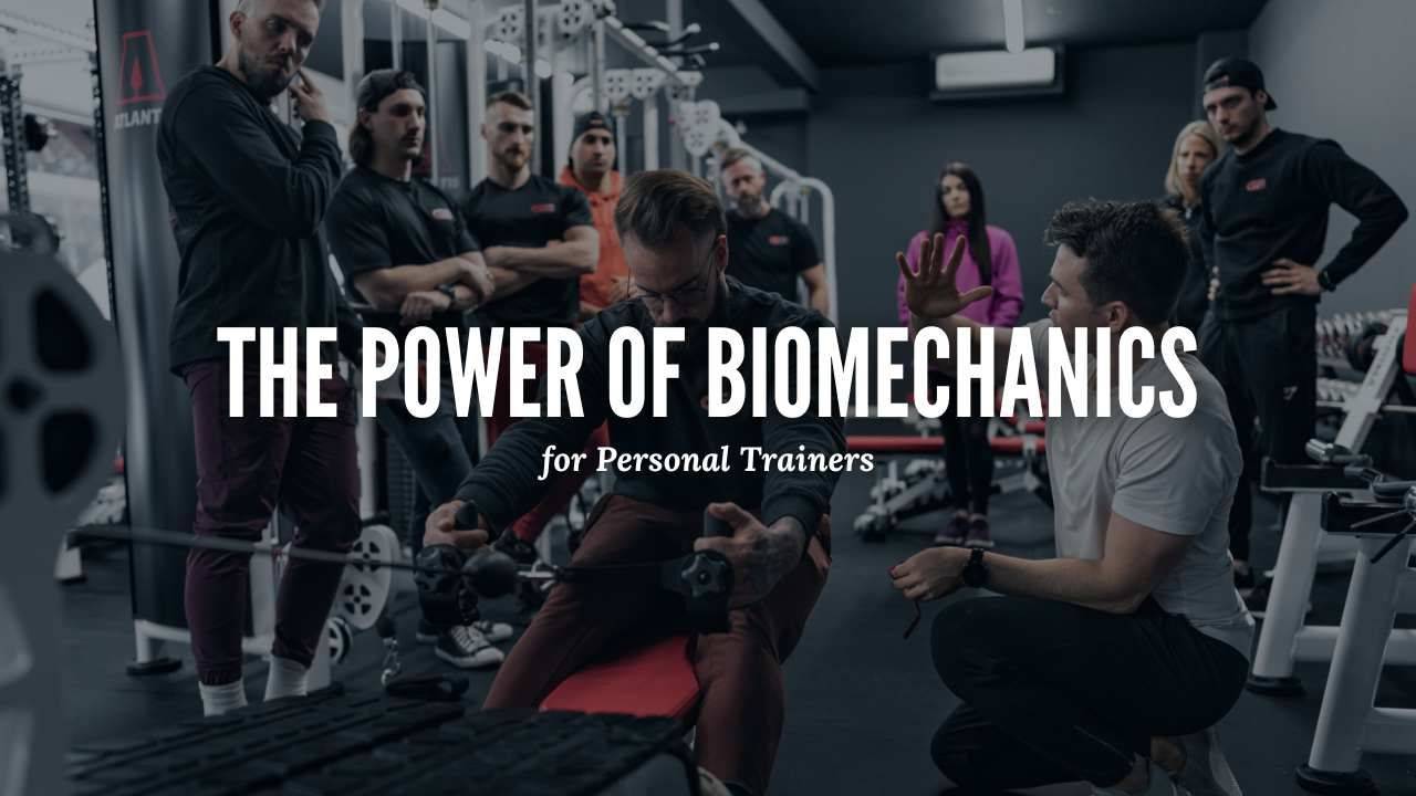 The Power of Biomechanics for Personal Trainers