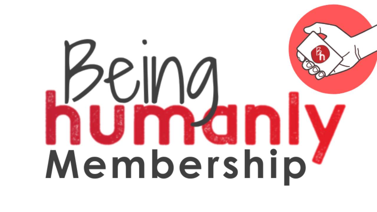 Being Humanly Membership