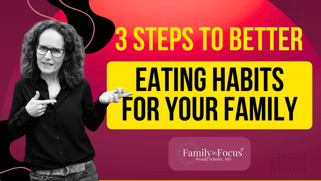 3 Key Steps to Better Eating Habits for Your Family
