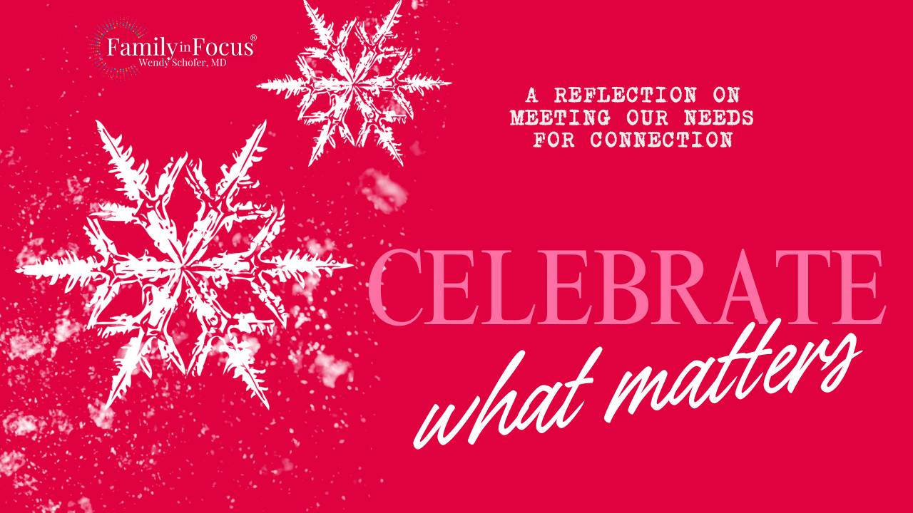 Celebrating What Matters: A Holiday Reflection on Connection