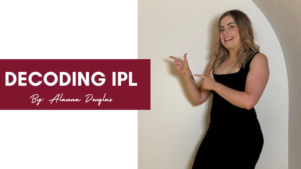 DECODING IPL By Alanna Douglas