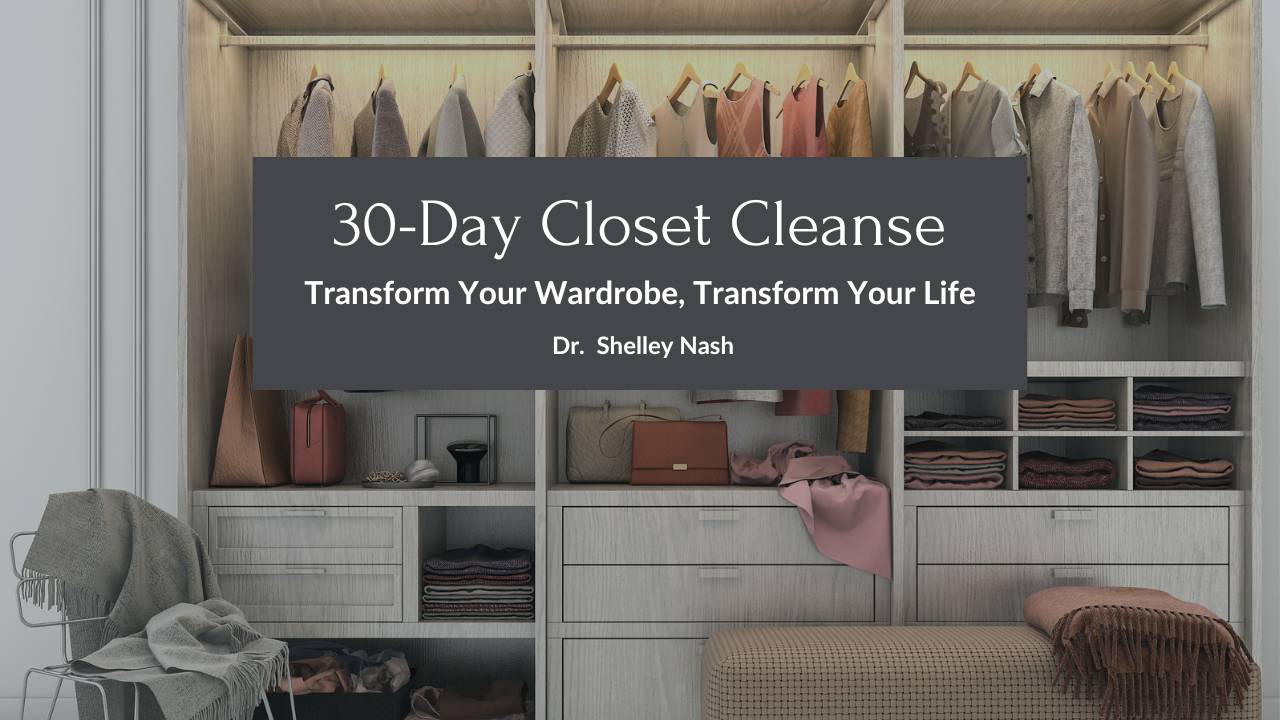 30-Day Closet Cleanse: Transform Your Wardrobe, Transform Your Life
