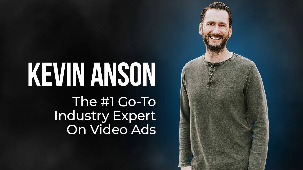 Kevin Anson - Video Ads Expert