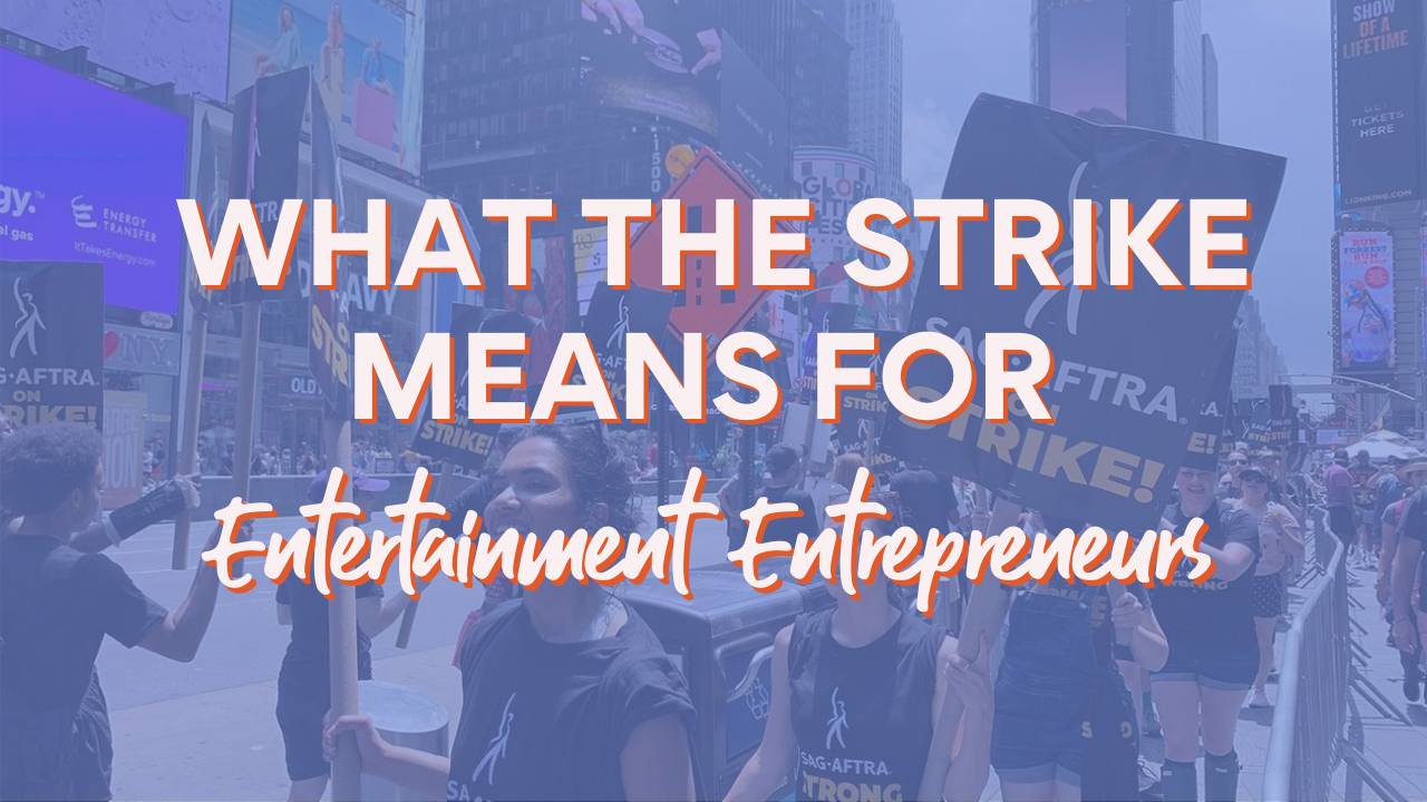 What The Strike Means For Entertainment Entrepreneurs