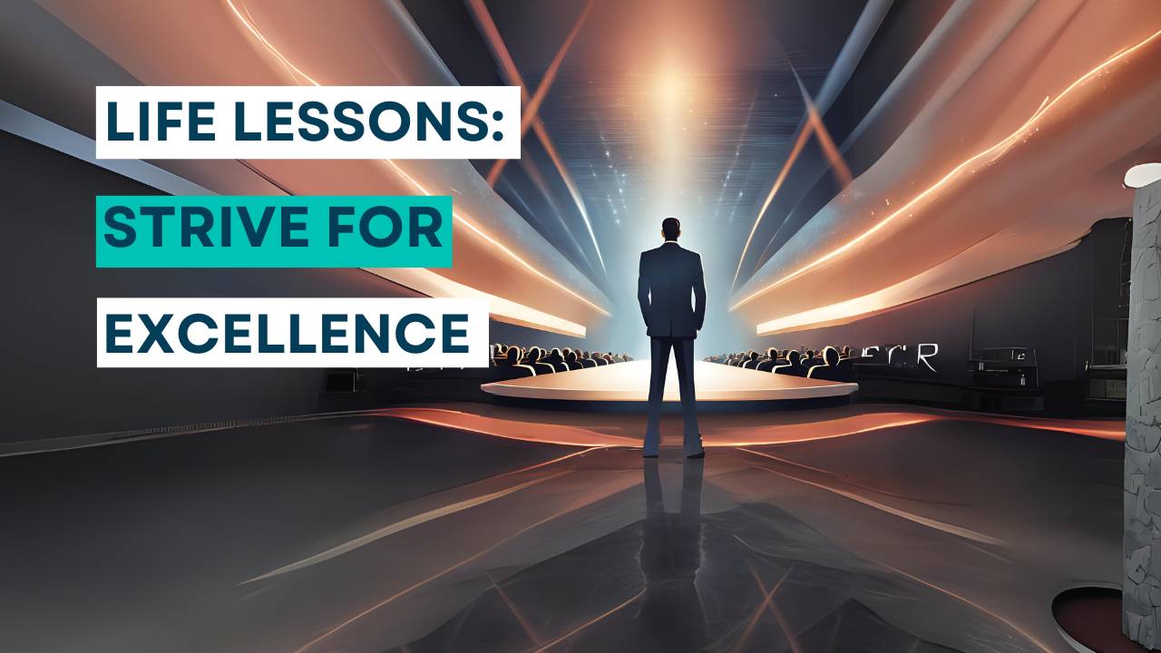 Life Lessons: Strive for Excellence