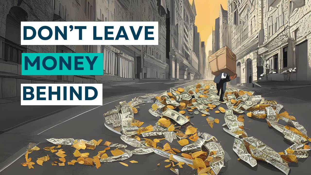 Don't Leave Money Behind: Here's How to Fix It