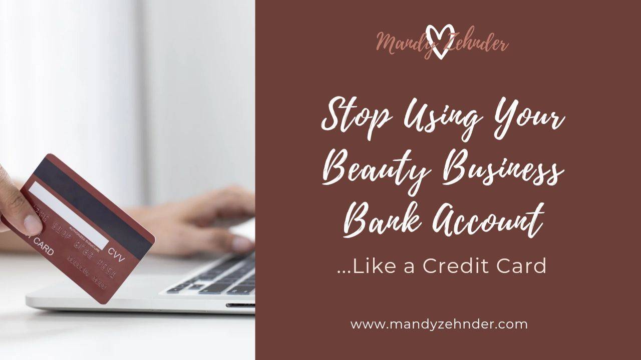 Stop Using Your Beauty Business Bank Account Like a Credit Card