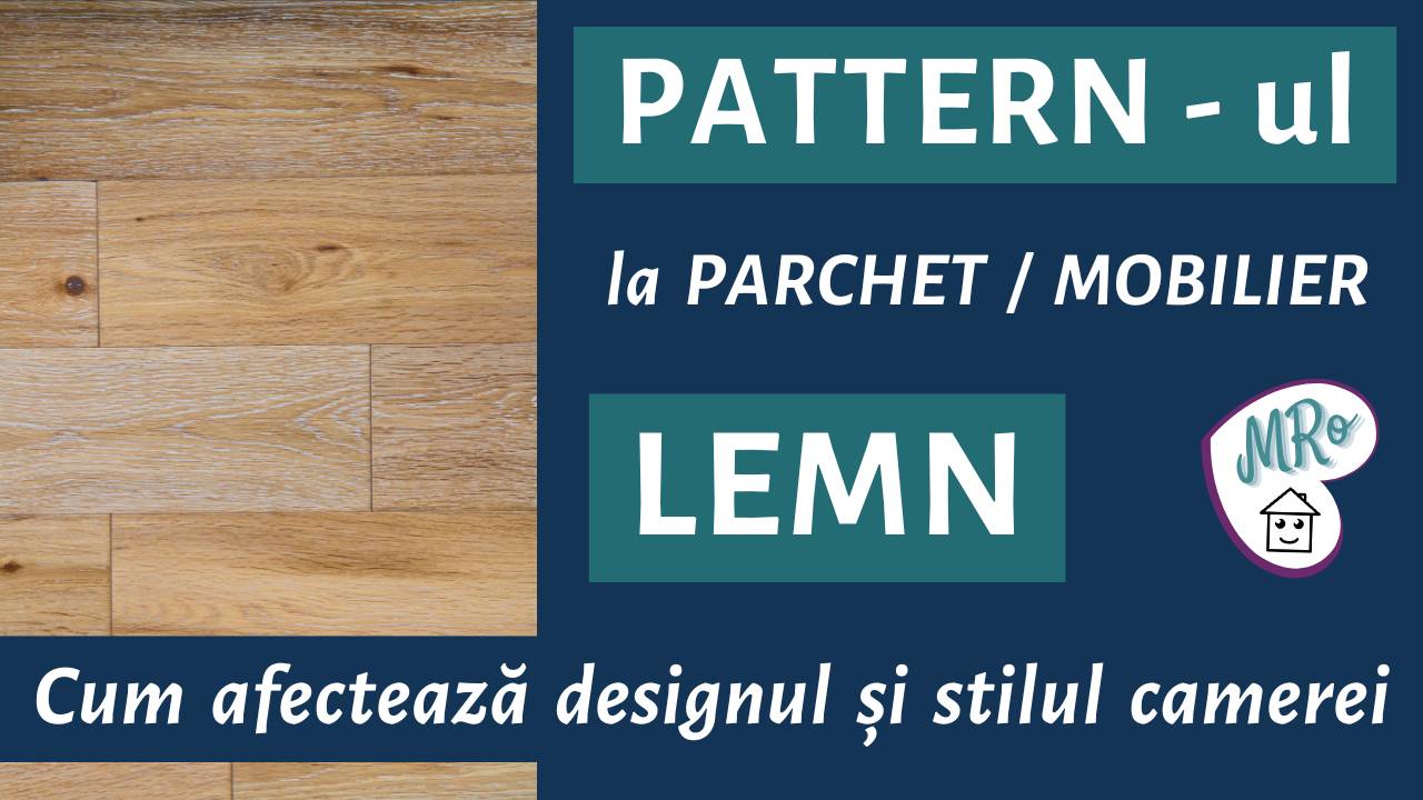 Estetica LEMN (model, textura, culoare) la PARCHET, MOBILIER, UȘI etc.
