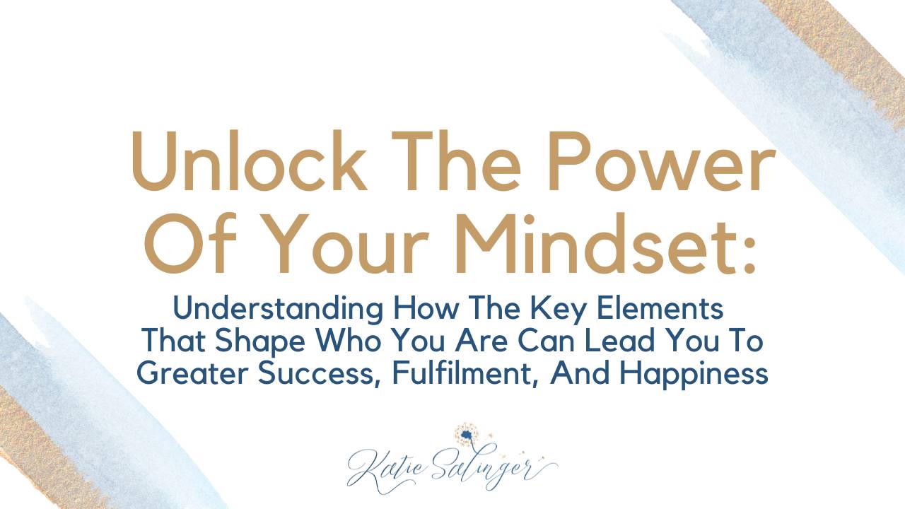 Unlocking the Power of Your Mindset