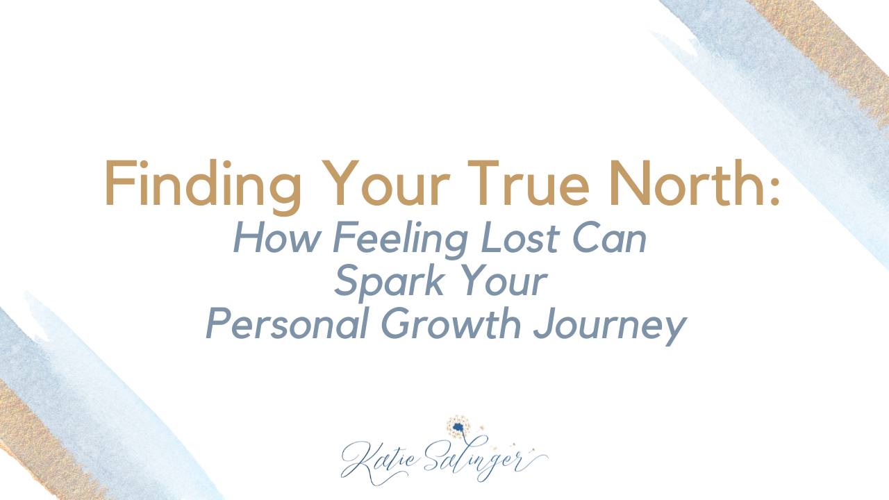 Finding Your True North: How Feeling Lost Can Spark Your Personal ...