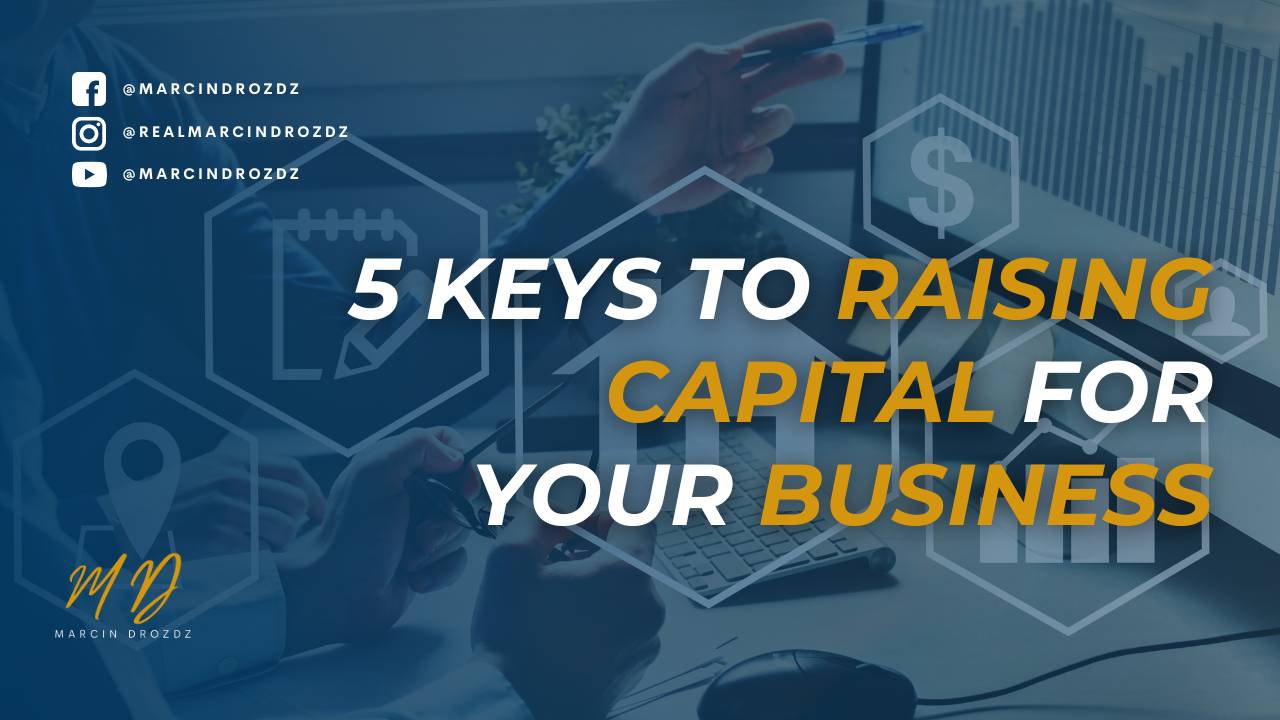 5 Keys To Raising Capital For Your Business