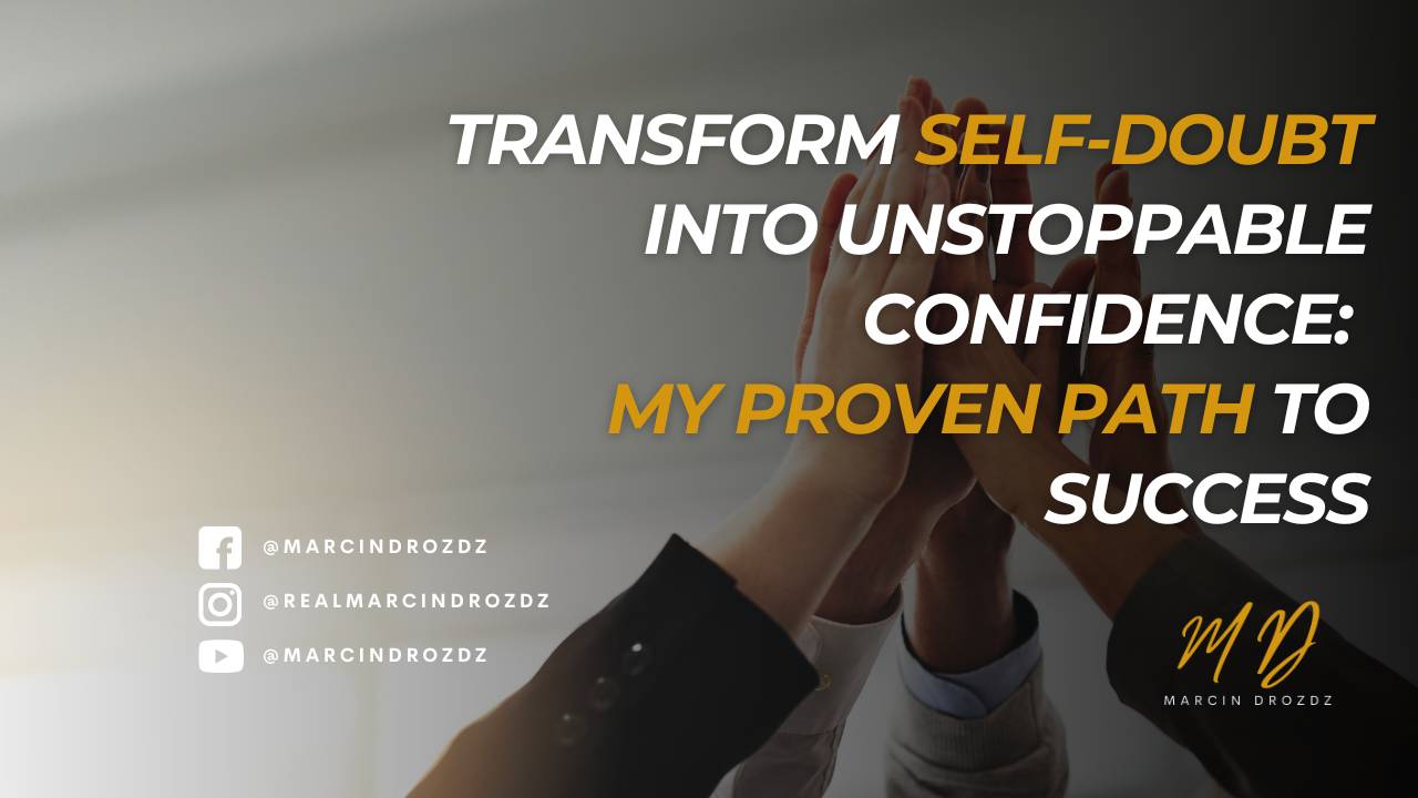 Transform Self-Doubt into Unstoppable Confidence