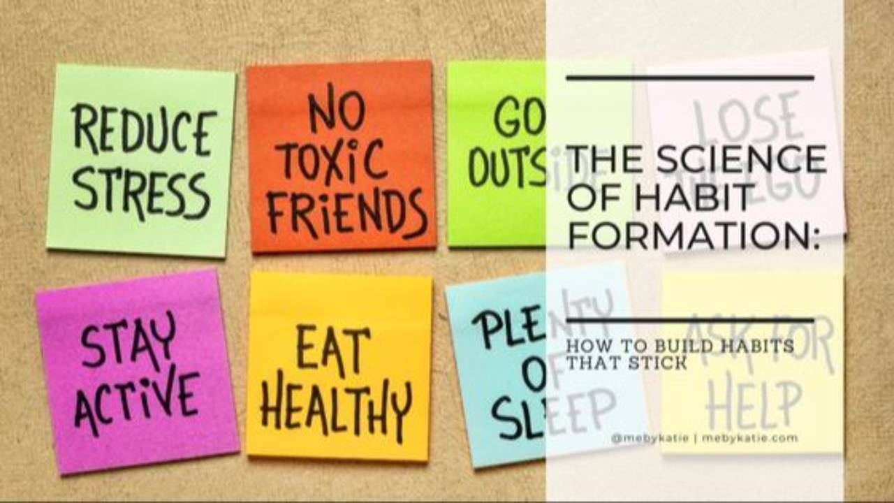 The Science of Habit Formation: How to Build Habits That Stick