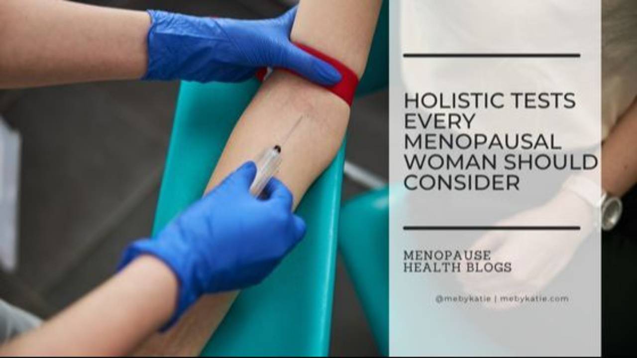 Holistic Tests Every Menopausal Woman Should Consider