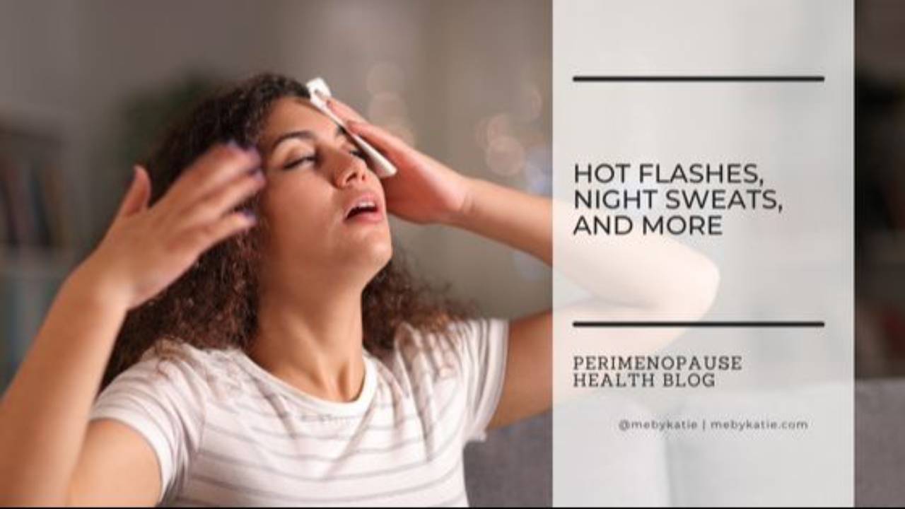 Hot Flashes, Night Sweats, and More