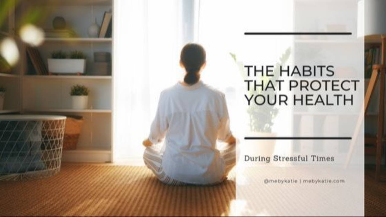 The Habits That Protect Your Health During Stressful Times