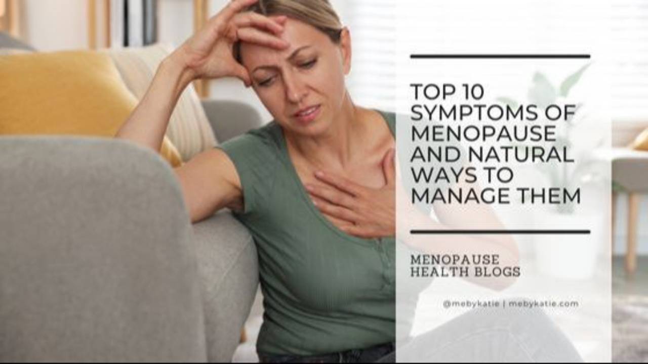 Top 10 Symptoms of Menopause and Natural Ways to Manage Them