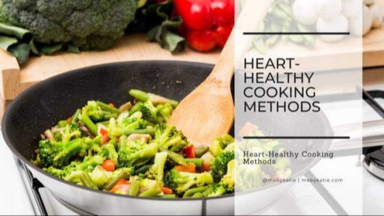 Heart-Healthy Cooking Methods for Delicious Meals