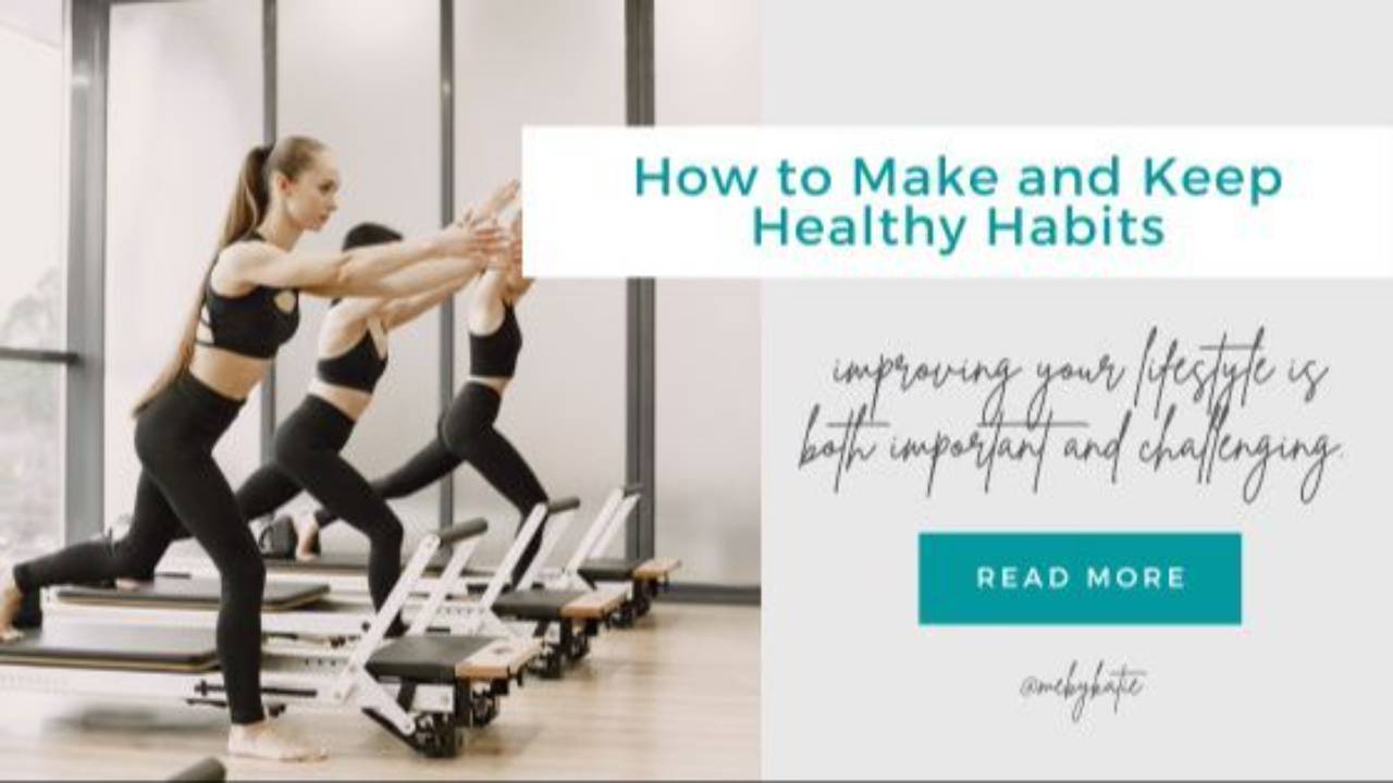 How to Make and Keep Healthy Habits