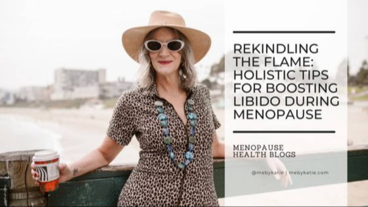 Holistic Tips for Boosting Libido During Menopause