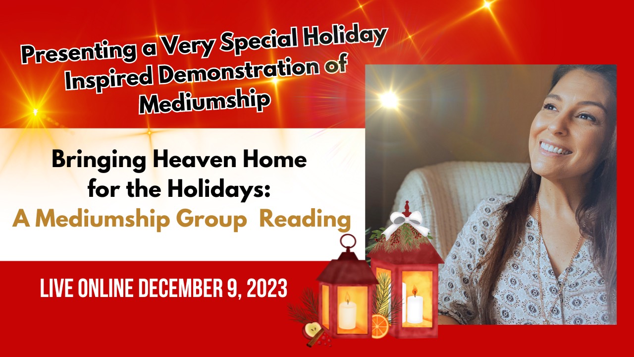 Mediumship Gallery Reading: Bringing Heaven Home for the Holidays