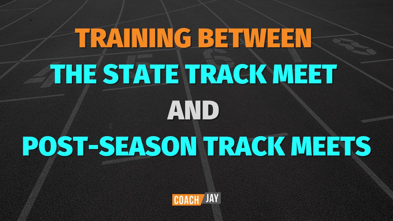 Training Between The State Track Meet and Post-Season Track Meets