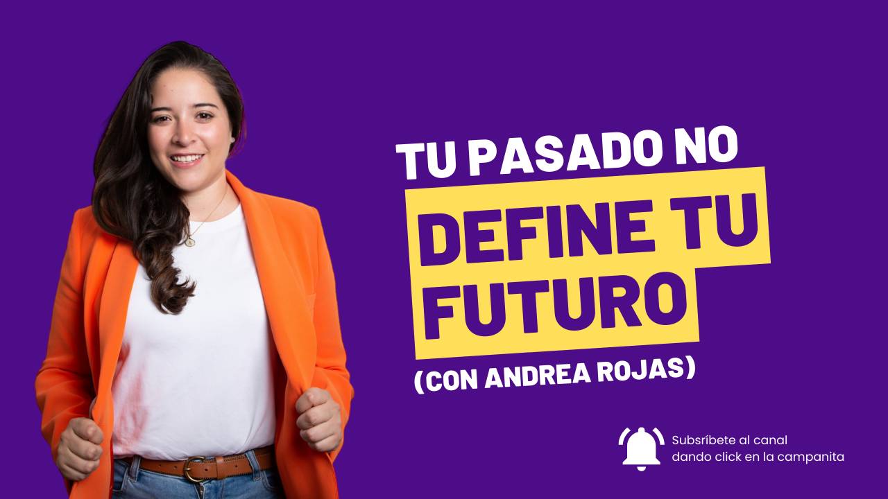 Tu Pasado no Define tu Futuro