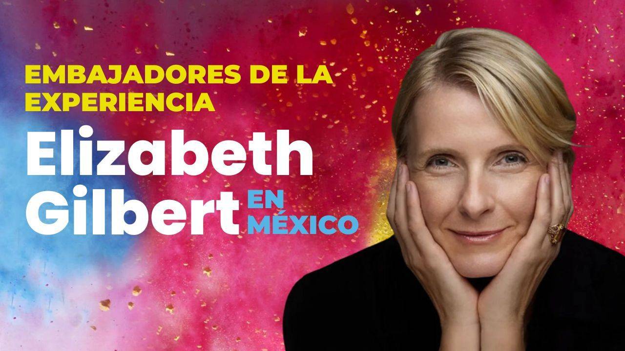 Embajadores Experiencia Liz Gilbert