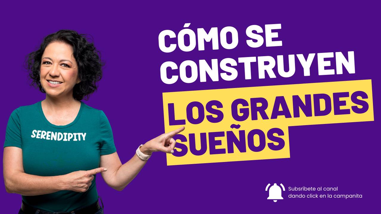 Cómo se construyen los Grandes Sueños