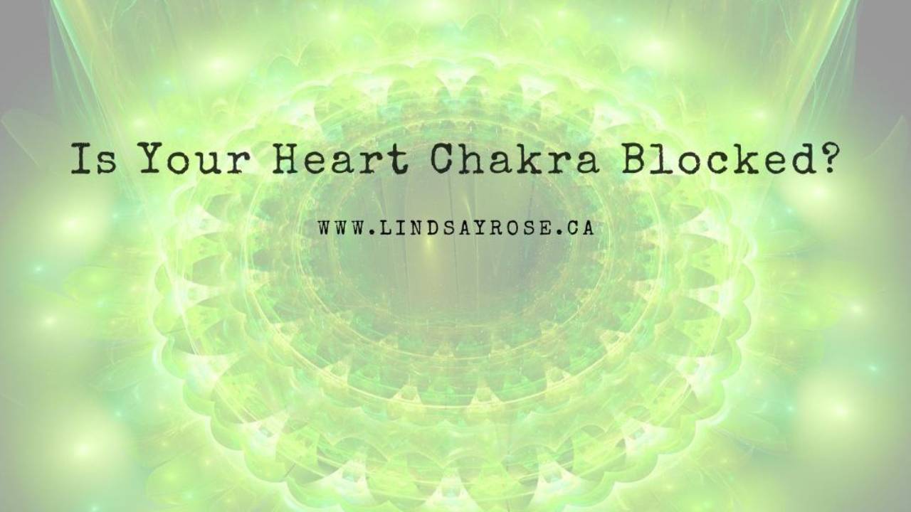 Is Your Heart Chakra Blocked? How to tell!