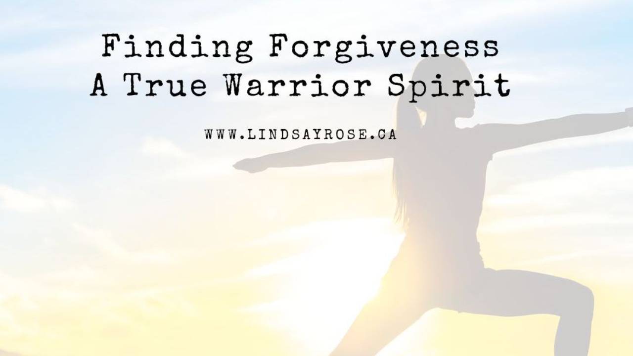 Finding Forgiveness - A True Warrior Spirit