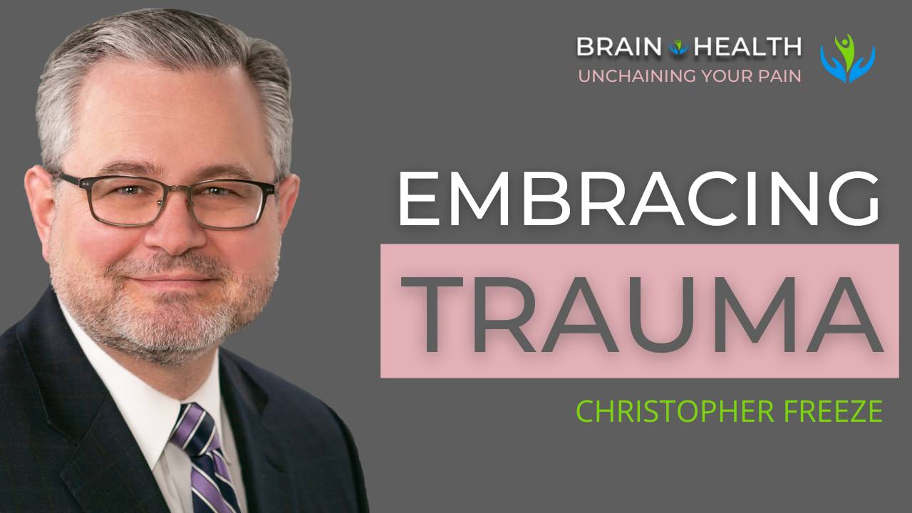 Christopher Freeze discusses trauma, trust, and brain health.