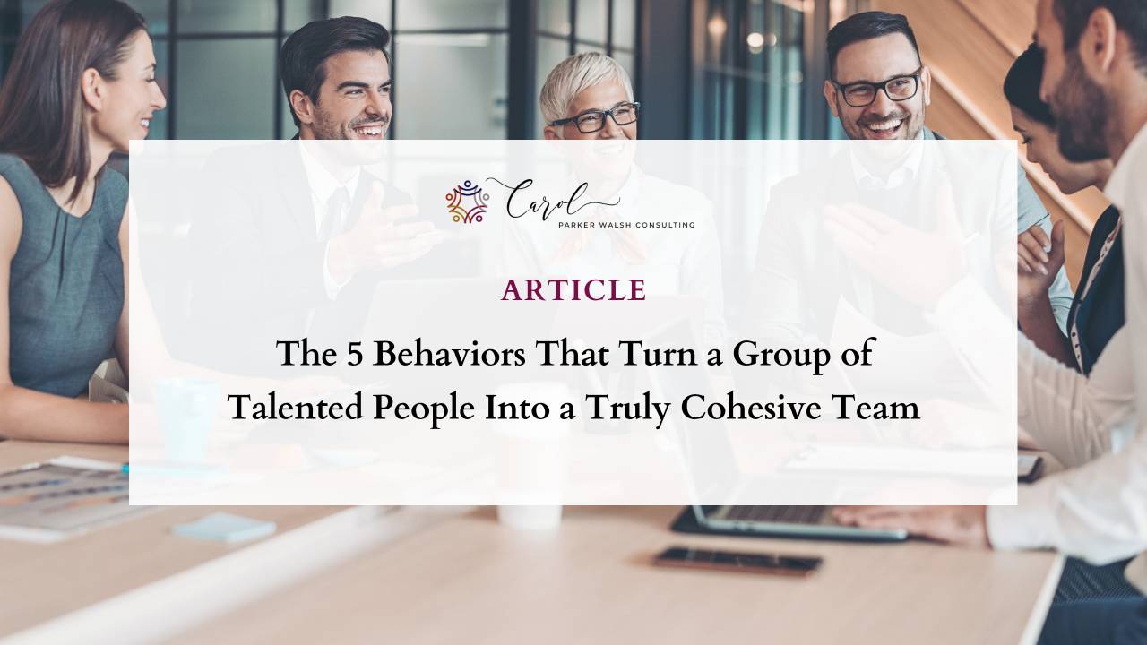 5 Behaviors of a Cohesive Team That Drive Results