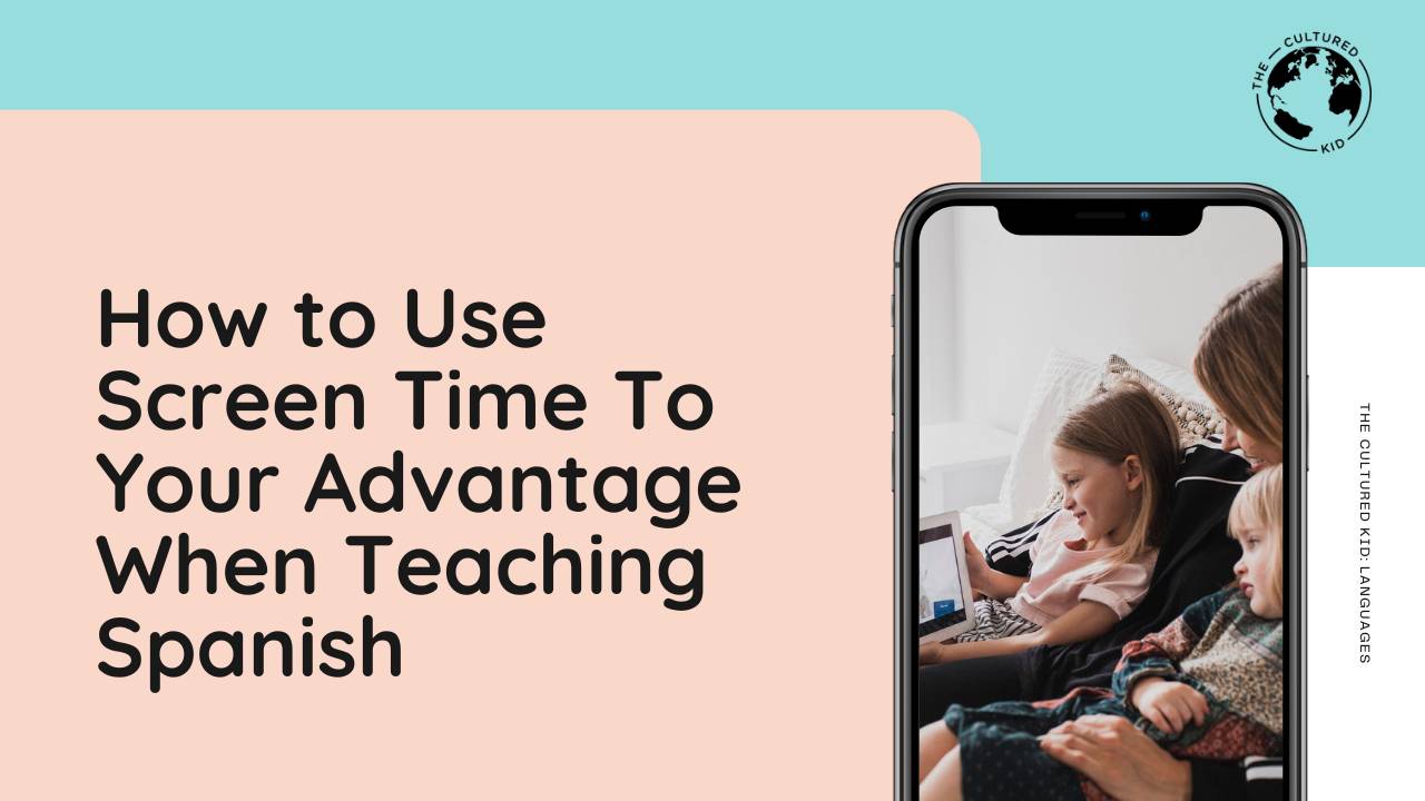 How to Use Screen Time To Your Advantage When Teaching Spanish