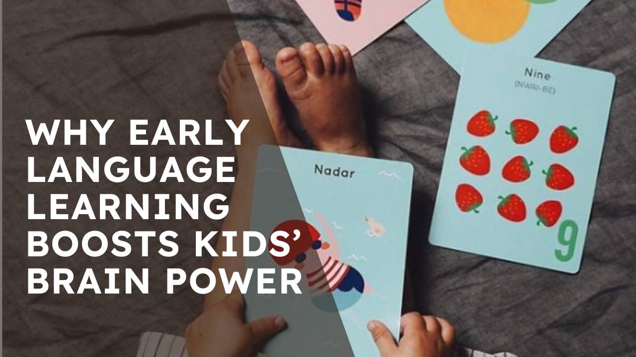 Why Early Language Learning Boosts Kids’ Brain Power