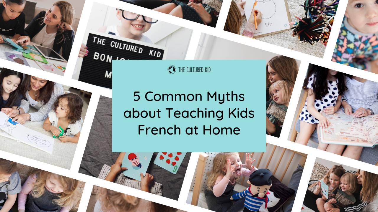 5 Myths about Teaching Kids French at Home